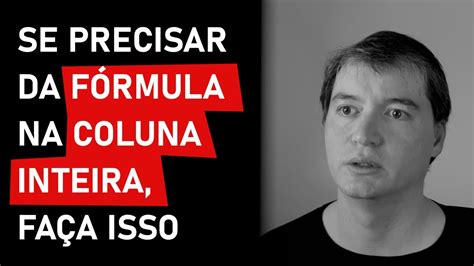 Preenchendo Uma Fórmula Para A Coluna Inteira Usando O Vba Excel Vba