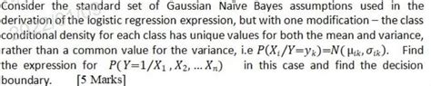 Solved Consider the standard set of Gaussian Naïve Bayes Chegg