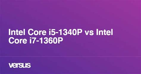 Intel Core I5 1340p Vs Intel Core I7 1360p What Is The Difference