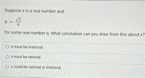 Solved Suppose X ﻿is A Real Number Andx22qfor Some Real