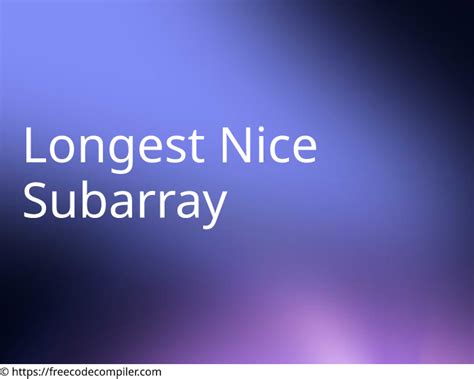 longest nice subarray