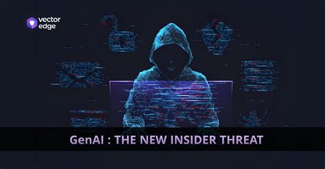 Vectoredge On Linkedin Genai Ai Cybersecurity Insiderthreats Dataprotection Genai