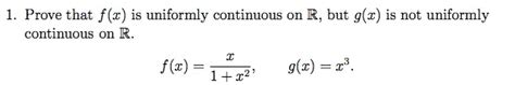 Solved Prove That F X Is Uniformly Continuous On R But
