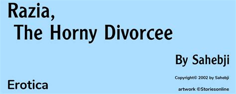 Erotica Sex Story Razia The Horny Divorcee Chapter 1 By Sahebji
