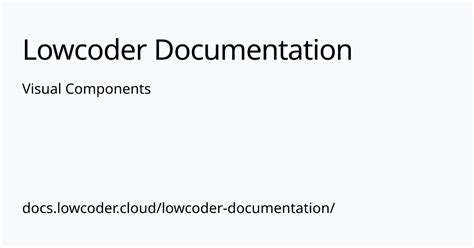 Visual Components Lowcoder Documentation