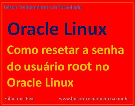 Como resetar a senha de root no Oracle Linux Bóson Treinamentos em Ciência e Tecnologia