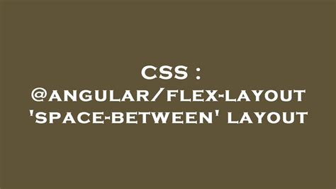 css angular flex layout space between layout youtube