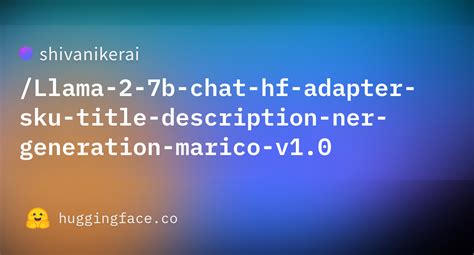Shivanikerai Llama 2 7b Chat Hf Adapter Sku Title Description Ner Generation Marico V1 0 At Main