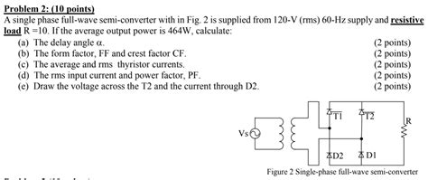 Solved Problem Points A Single Phase Full Wave Chegg