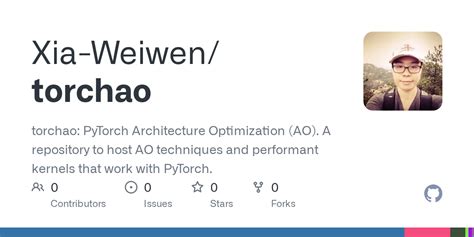 Github Xia Weiwentorchao Torchao Pytorch Architecture Optimization Ao A Repository To