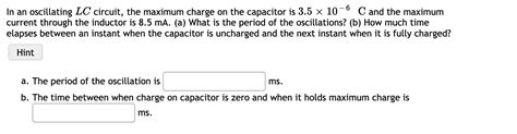 Solved 6 In An Oscillating Lc Circuit The Maximum Charge On