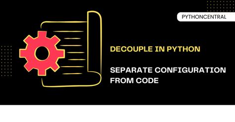 Decouple Configurations How To Do In Python Python Central