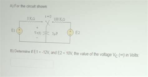 Solved A For The Circuit Shown B Determine If E1 12 V Chegg Com