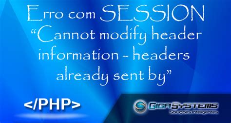 Artigo Erro Com Session Cannot Modify Header Information Headers Already Sent By No Php