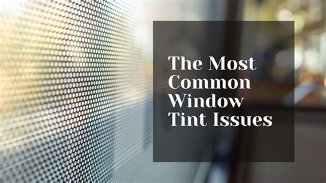 Common Window Tint Problems Causes And Solutions