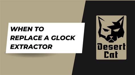 When To Replace A Glock Extractor Desert Cat