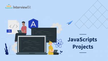 Top Javascript Projects For Beginners To Advanced With Source Code Interviewbit