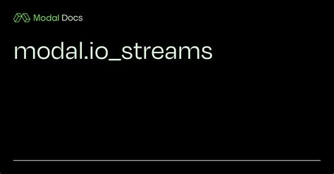 Streams Modal Docs