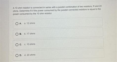 Solved A 10 Ohm Resistor Is Connected In Series With A Chegg Com