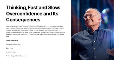 Thinking Fast And Slow Overconfidence And Its Consequences