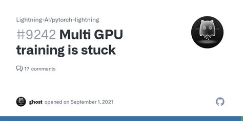 multi gpu training is stuck · issue 9242 · lightning ai pytorch