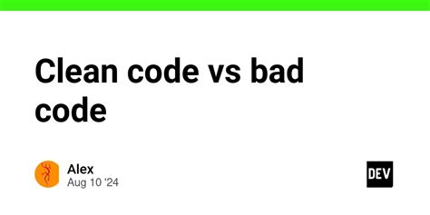 Clean Code Vs Bad Code Dev Community