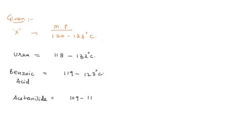 Solved An Unknown Compound X Has A Melting Point Range Of 120 123 C