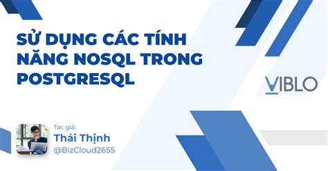 Sử Dụng Các Tính Năng Nosql Trong Postgresql
