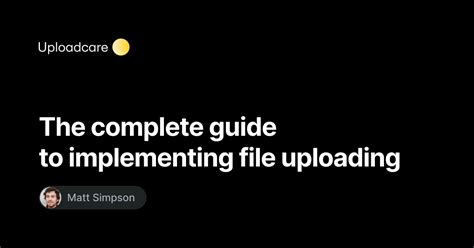 The Complete Guide To Implementing File Uploading Uploadcare Blog