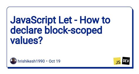 javascript let how to declare block scoped values r devto