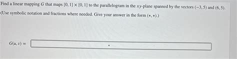 solved find a linear mapping g ﻿that maps [0 1]×[0 1] ﻿to