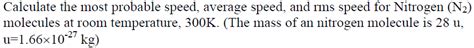 solved calculate the most probable speed average speed and