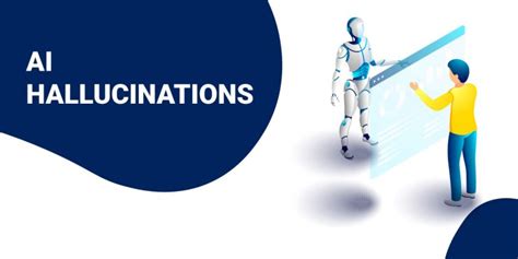 What Are Ai Hallucinations How To Prevent