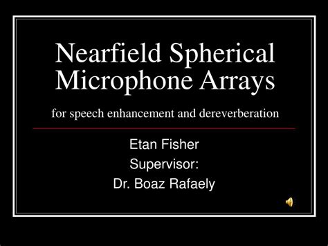Ppt Nearfield Spherical Microphone Arrays For Speech Enhancement And