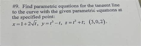 Solved Find Parametric Equations For The Tangent Line Chegg