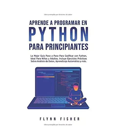 Aprende A Programar En Python Para Principiantes La Mejor Guía Paso A