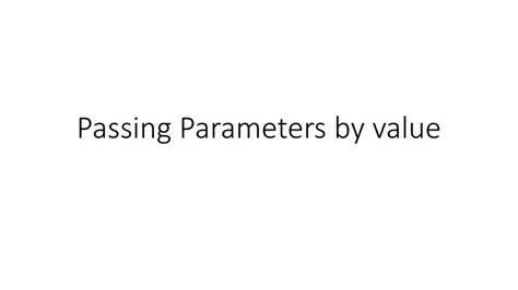 Ppt Passing Parameters By Value Powerpoint Presentation Free