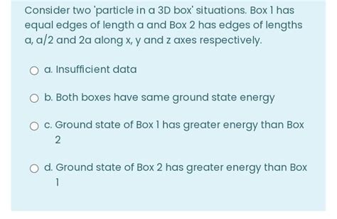 Solved Consider Two Particle In A D Box Situations Box Chegg