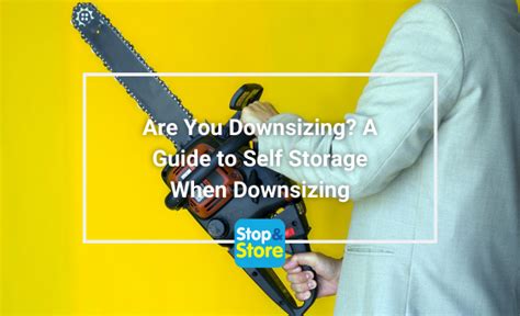 Are You Downsizing A Guide To Self Storage When Downsizing