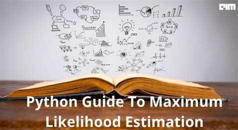 Python Guide To Maximum Likelihood Estimation
