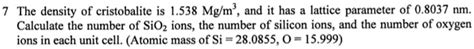 Solved 7 The Density Of Cristobalite Is 1538 Mgm And It Has A