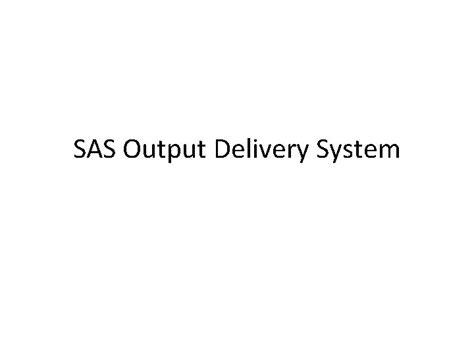 Sas Output Delivery System Find Heart In The