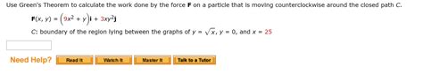 Solved Use Green S Theorem To Calculate The Work Done By The Chegg