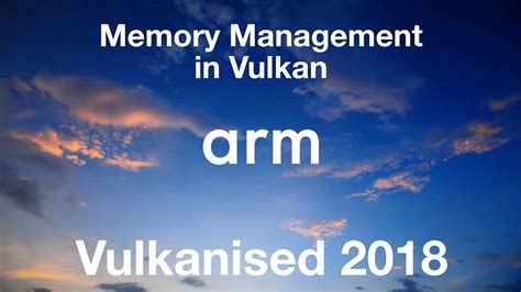 Vulkanised 2018 Memory Management In Vulkan Youtube