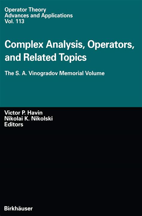 Complex Analysis Operators And Related Topics The S A Vinogradov Memorial Volume Operator