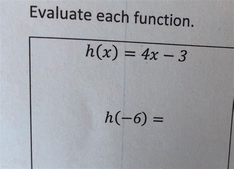 Solved Evaluate Each Function H X 4x 3 Chegg Com