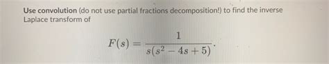 Solved Use convolution (do not use partial fractions | Chegg.com