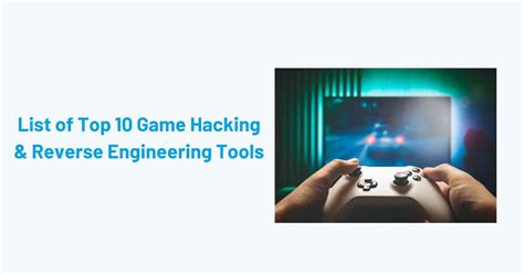 top 10 game hacking and reverse engineering tools [updated 2025]