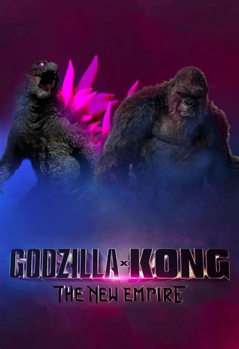 Godzilla X Kong The New Empire Poster Fanmade By Godzillafanblue2021 On