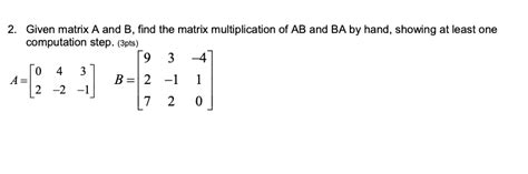 Solved 2 Given Matrix A And B Find The Matrix Chegg Com